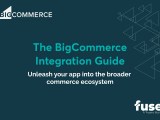 Bigcommerce Integration Guide Unleash Your App Into The Broader