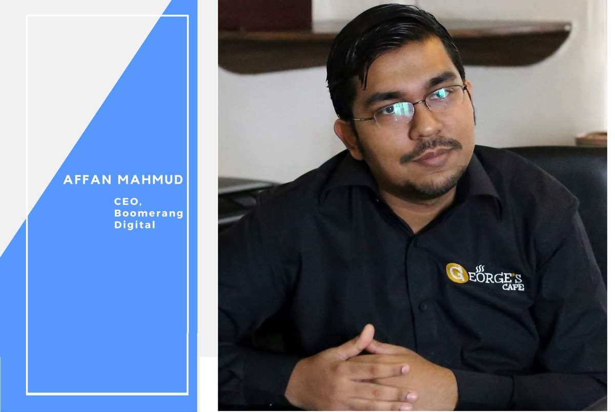 Affan Mahmud Of Boomerang Digital On Focus, Taking Risk and The Hard ...