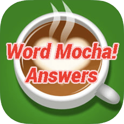 Word Mocha! Answers All Levels • Game Solver