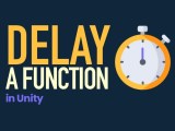 How To Delay A Function In Unity Game Dev Beginner