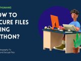 How To Secure Files Using Python Geeky Humans
