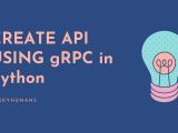 Create Apis Using Grpc In Python Geeky Humans
