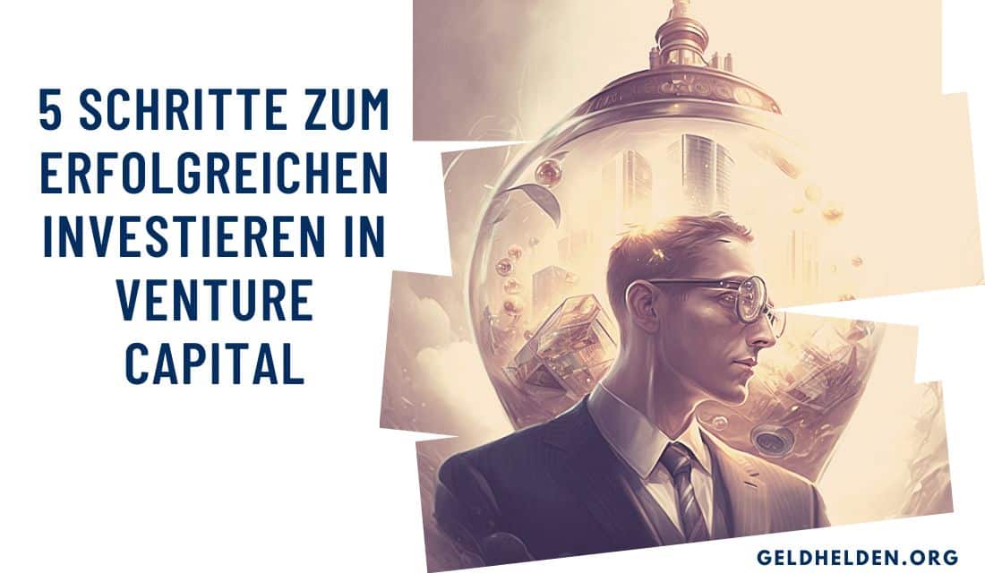 ☝5 Schritte zum erfolgreichen Investieren in Venture Capital | Geldhelden
