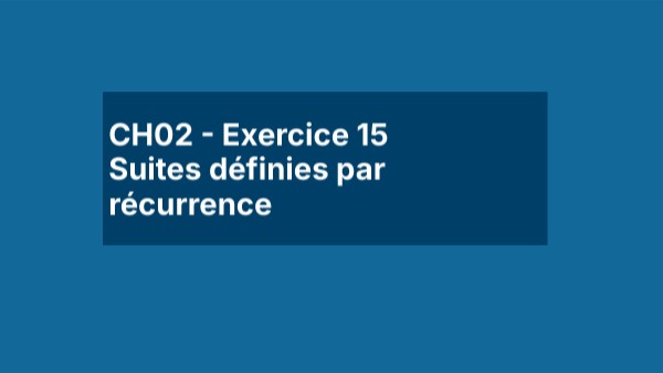 Ch02 Exercice 15 Suites Définies Par Récurrence