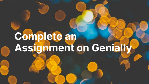 Complete An Assignment On Genially Genially