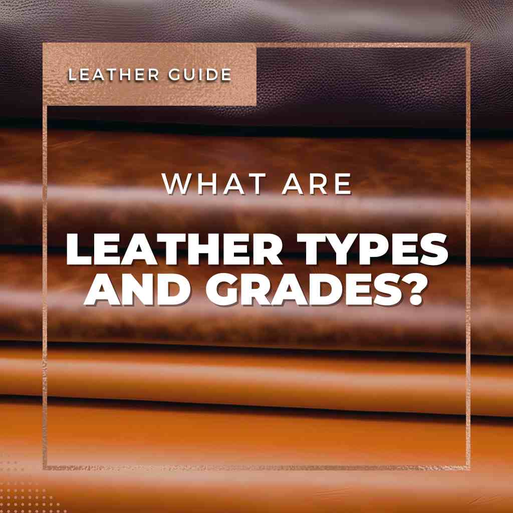 What Are Leather Types And Grades Gentcreate