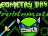 Geometry Dash Problematic