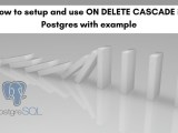 How To Use On Delete Cascade In Postgres With An Example