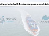 Getting Started With Docker Compose A Quick Tutorial