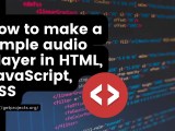 How To Make A Simple Audio Player In Html Javascript Css Download
