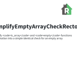 Simplifyemptyarraycheckrector Rector Automated Way To Instantly
