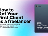 How To Get Your First Client As A Freelancer Freelancers Beginner Guide