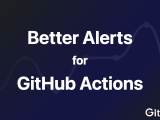 Get Better Notifications For Github Actions
