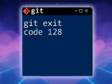 Git Did Not Exit Cleanly Exit Code 128 A Quick Fix Guide