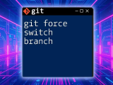 Mastering Git Force Switch Branch A Quick Guide