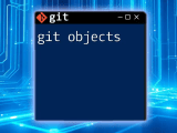 Mastering Git Objects A Quick Guide To Essential Commands