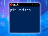 Mastering Git Switch Quick Commands For Seamless Branching