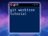 Essential Git Worktree Tutorial Master Multiple Workspaces