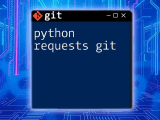 Mastering Python Requests With Git A Quick Guide