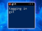 Tagging In Git A Quick Guide To Version Control Magic