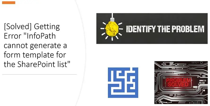 Instantly Solved: Getting Error "InfoPath cannot generate a form template for the SharePoint ...