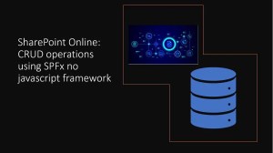 SPFx CRUD Operations using no Javascript Framework in SharePoint Online Archives - Global SharePoint