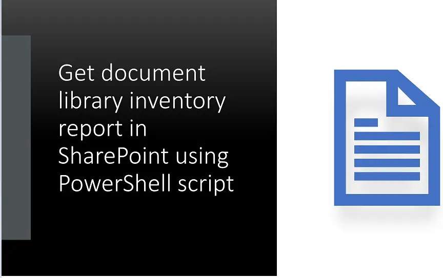 Instantly get SharePoint document library inventory report using PowerShell script in 2 steps ...