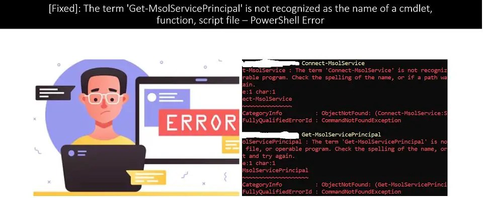 [Fixed]: The term 'Get-MsolServicePrincipal' is not recognized as the name of a cmdlet, function ...