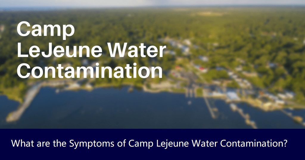 What are the Symptoms of Camp Lejeune Water Contamination? - Globally ...