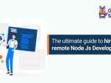 Effective Strategies For Hiring Remote Node Js Developers