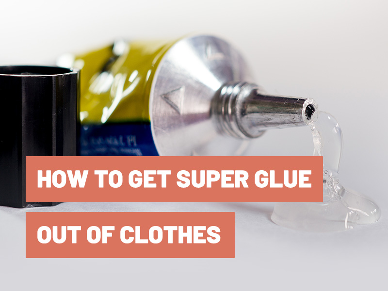 How To Get Super Glue Out Of Clothes Gluetips 2023 how-to-get-super-glue-out-of-clothes-gluetips-2023