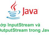 Lớp Inputstream Và Outputstream Trong Java