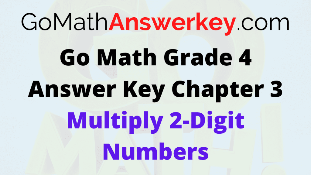 Go Math Grade 4 Chapter 3 Answer Key Pdf Multiply 2-Digit Numbers – Go ...