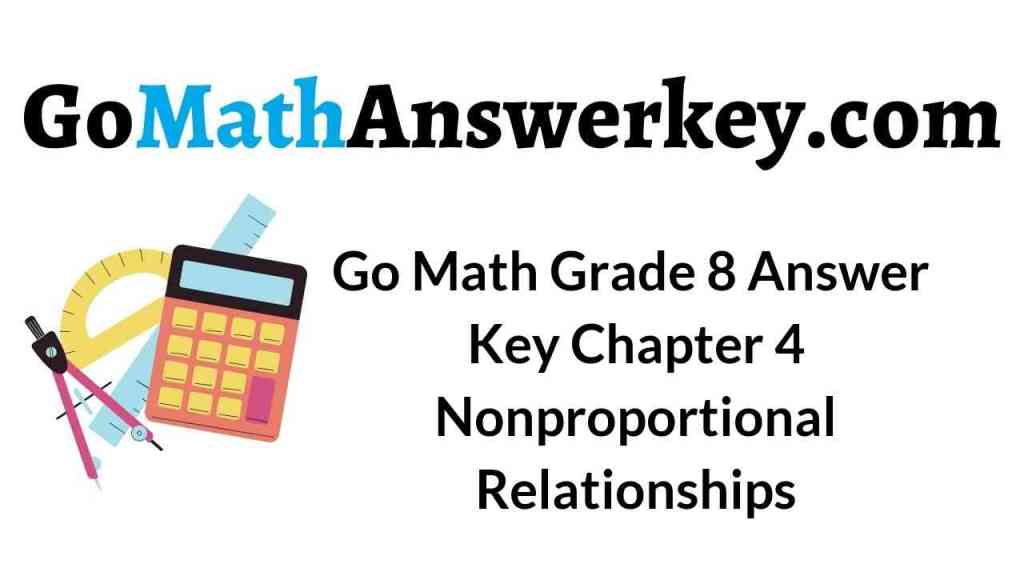 Go Math Grade 8 Answer Key Chapter 4 Nonproportional Relationships Go go-math-grade-8-answer-key-chapter-4-nonproportional-relationships-go