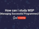 How Can I Study Managing Successful Programmes Msp Good E Learning