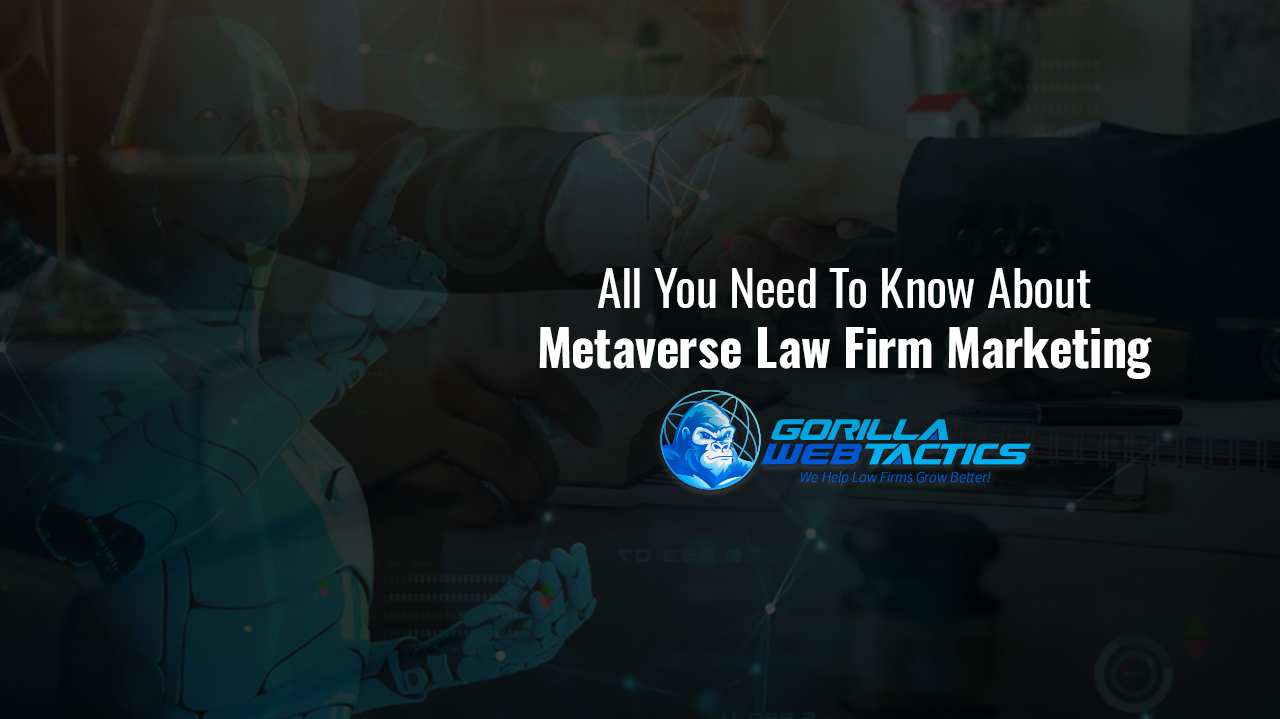 All You Need To Know About The Metaverse For Lawyers and Law Firms
