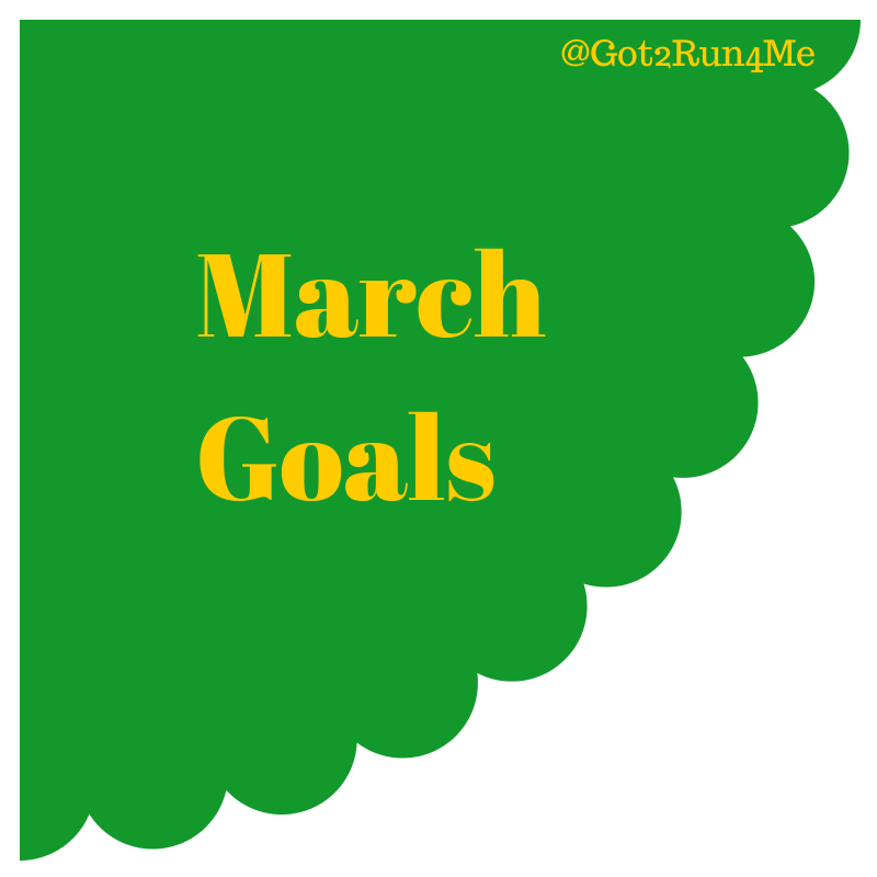 Setting Goals For March : Got2Run4MeRunning With Perseverance