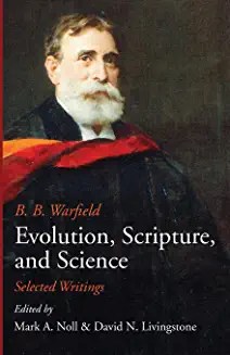 Evolution, Scripture, and Science (B.B. Warfield) | Grace & Truth