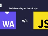 Webassembly Vs Javascript Which Is Better In 2026