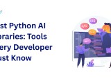 Best Python Ai Libraries In 2026 Tools Every Developer Must Know