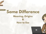 Same Difference Meaning Origins How To Use Grammarlearns
