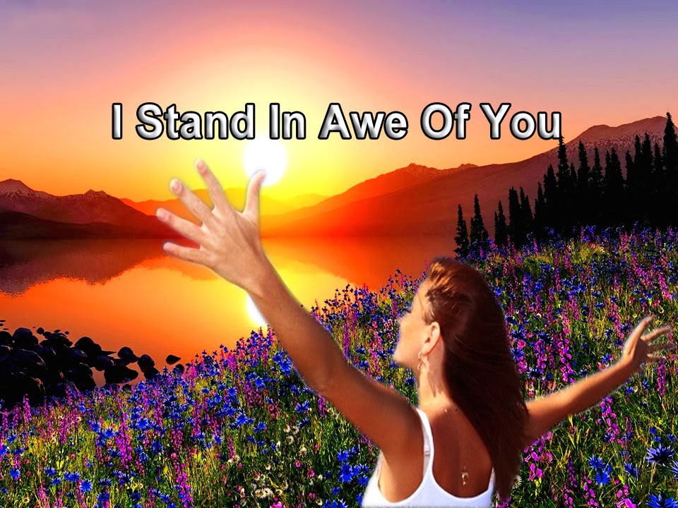 “I Stand in Awe of YOU” by Bob Fitts and Integrity Hosanna Music ...