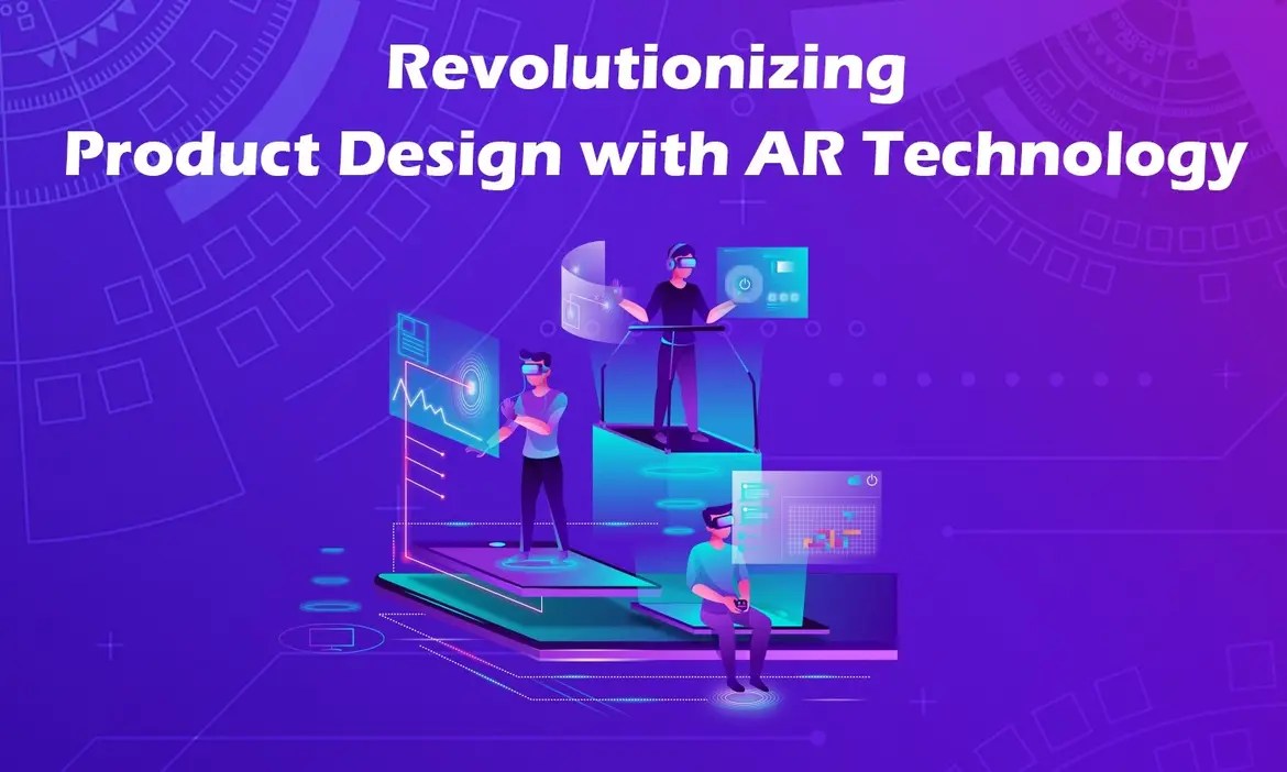 Revolutionizing Product Design with AR Technology