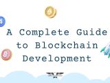 A Complete Guide To Blockchain Development Griffon Webstudios