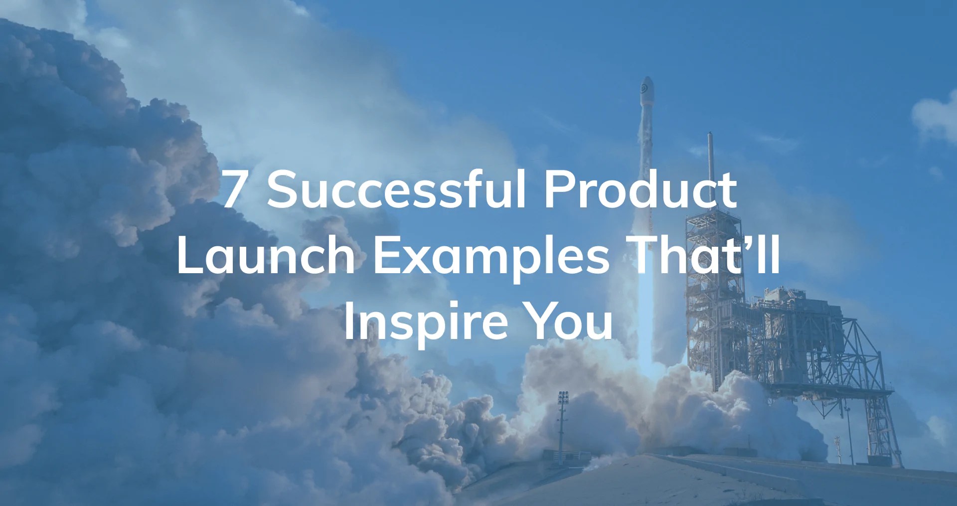 7 Successful Product Launch Examples That ll Inspire You 2023 7-successful-product-launch-examples-that-ll-inspire-you-2023