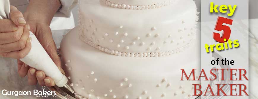 What are the qualities of master baker? Insights, GurgaonBakers