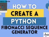 Build A Python Fibonacci Sequence Generator Step By Step