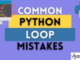 4 Python Loop Mistakes Everyone Makes And How To Fix Them