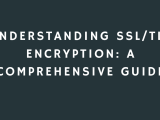 Understanding Ssl Tls Encryption A Comprehensive Guide Halim