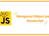 Mengenal Object Pada Javascript Haltev